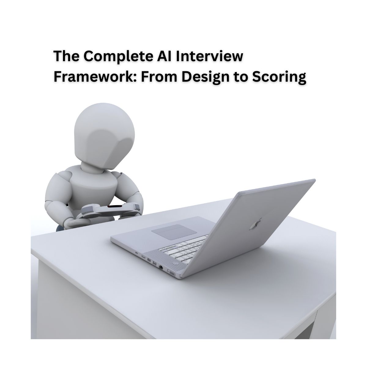 The Complete AI Interview Framework: From Design to Scoring - Neural Minds